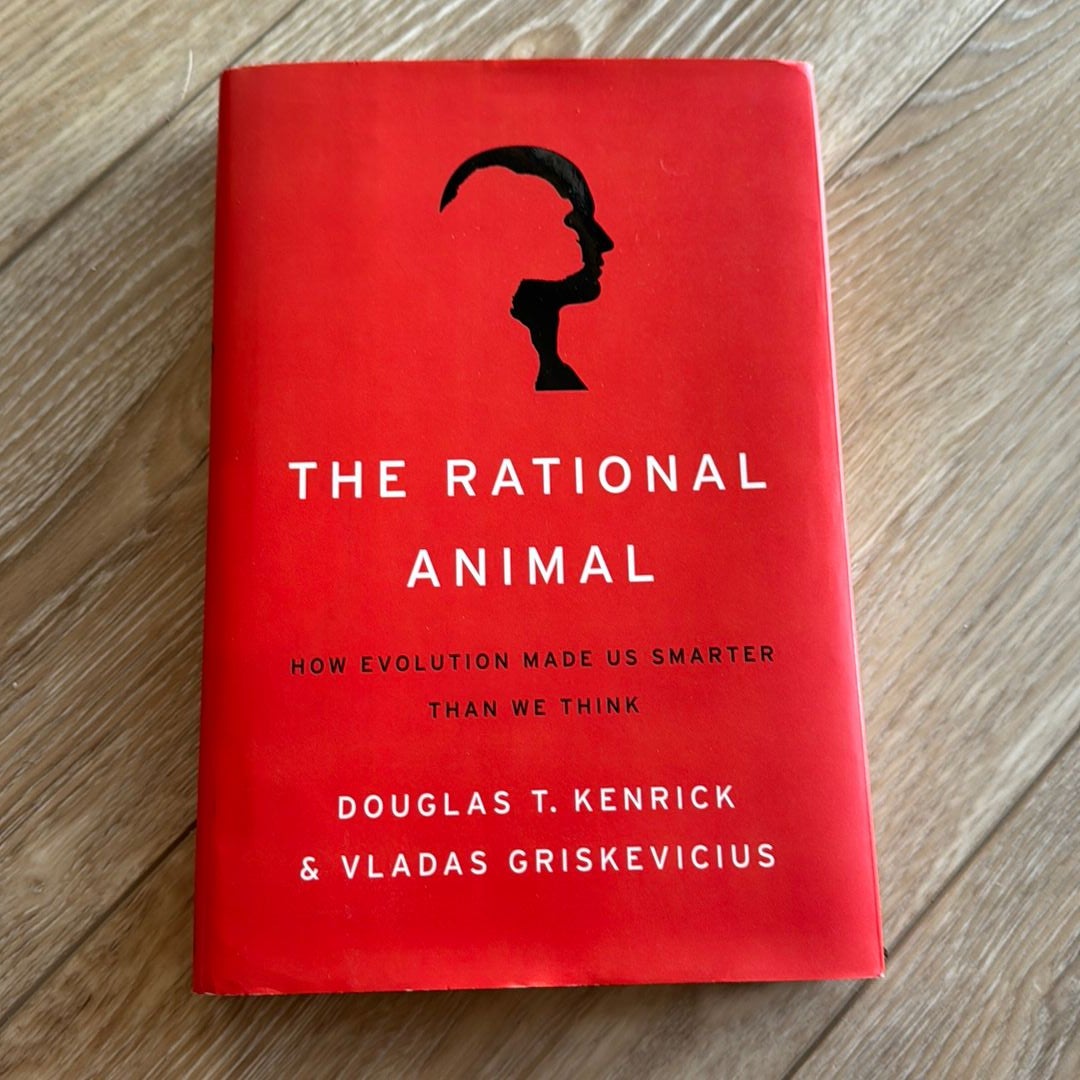 The Rational Animal by Douglas T. Kenrick, Vladas Griskevicius