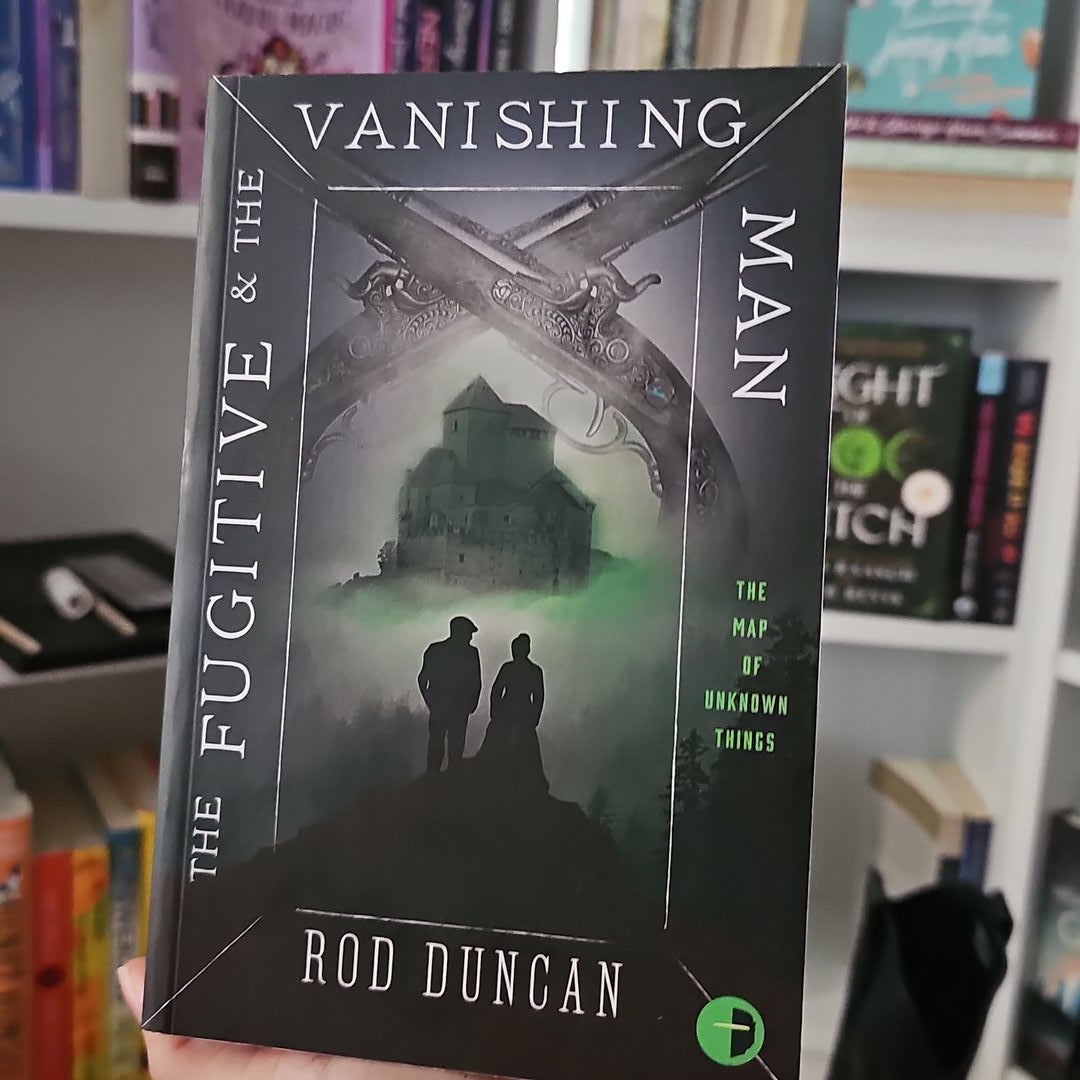 The Fugitive and the Vanishing Man by Rod Duncan