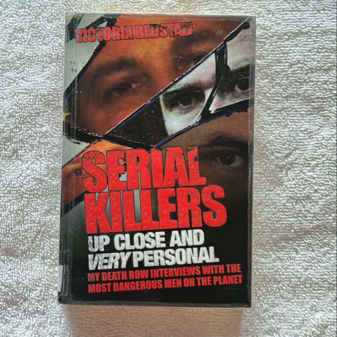 Serial Killers up Close and Very Personal by Victoria Redstall
