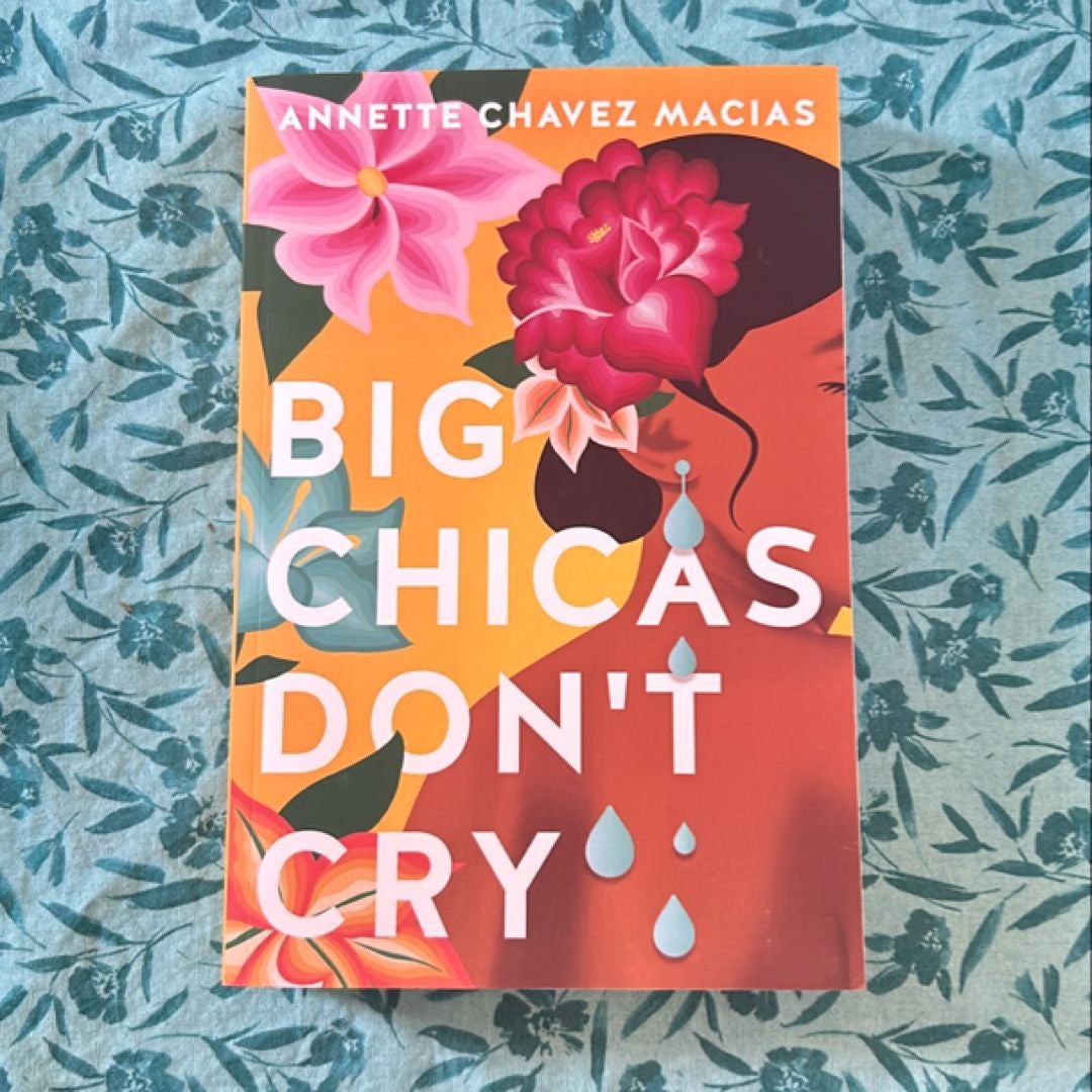 Big Chicas Don't Cry by Annette Chavez Macias