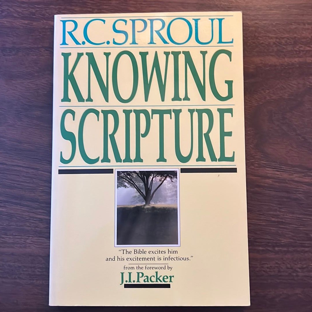 Knowing Scripture by R. C. Sproul, J. I. Packer