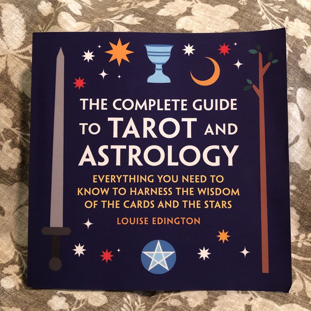 The Complete Guide to Tarot and Astrology by Louise Edington