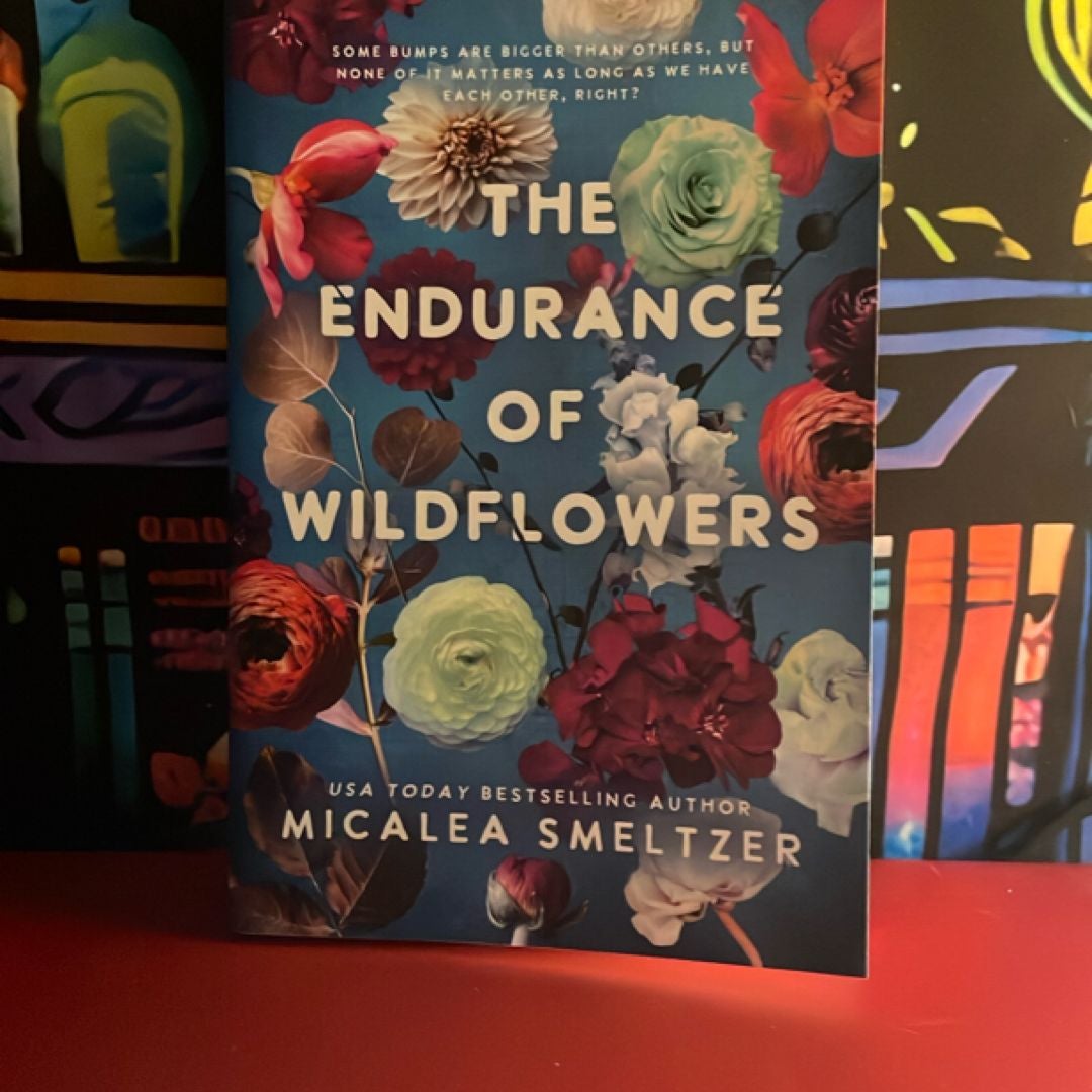 Endurance of Wildflowers by Micalea Smeltzer