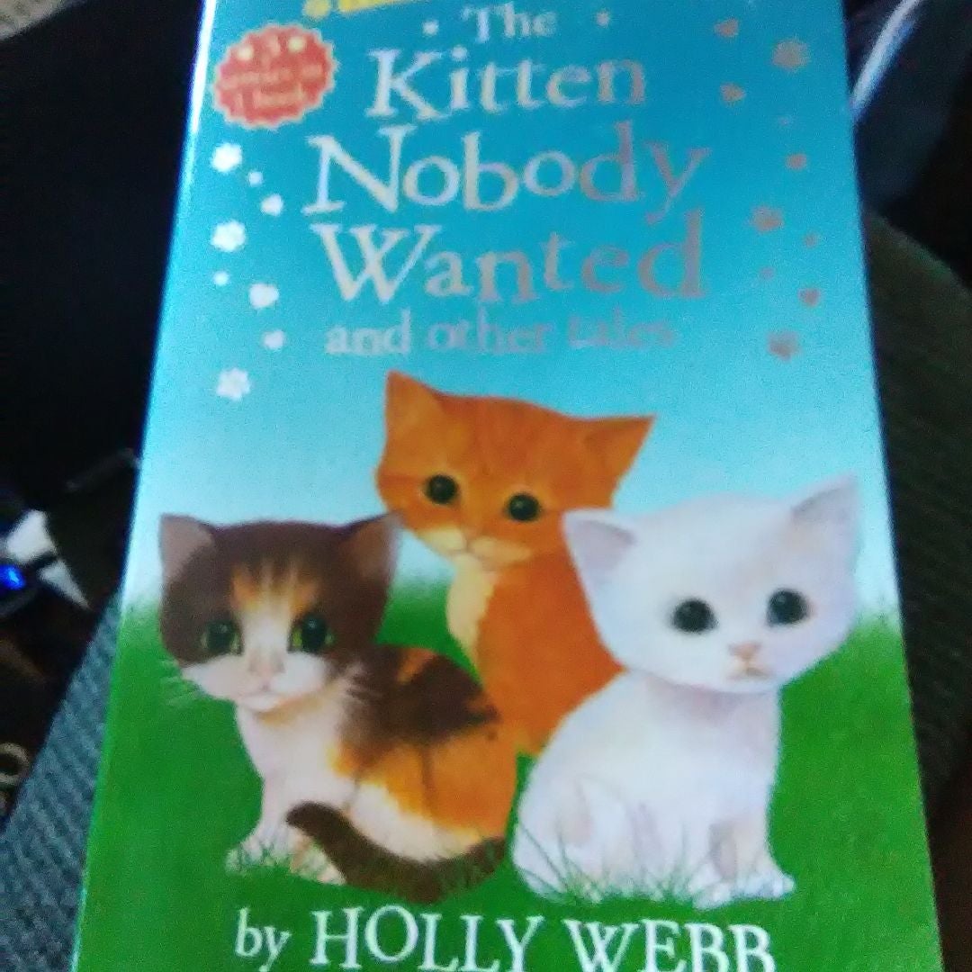 The Kitten Nobody Wanted and Other Tales by Holly Webb