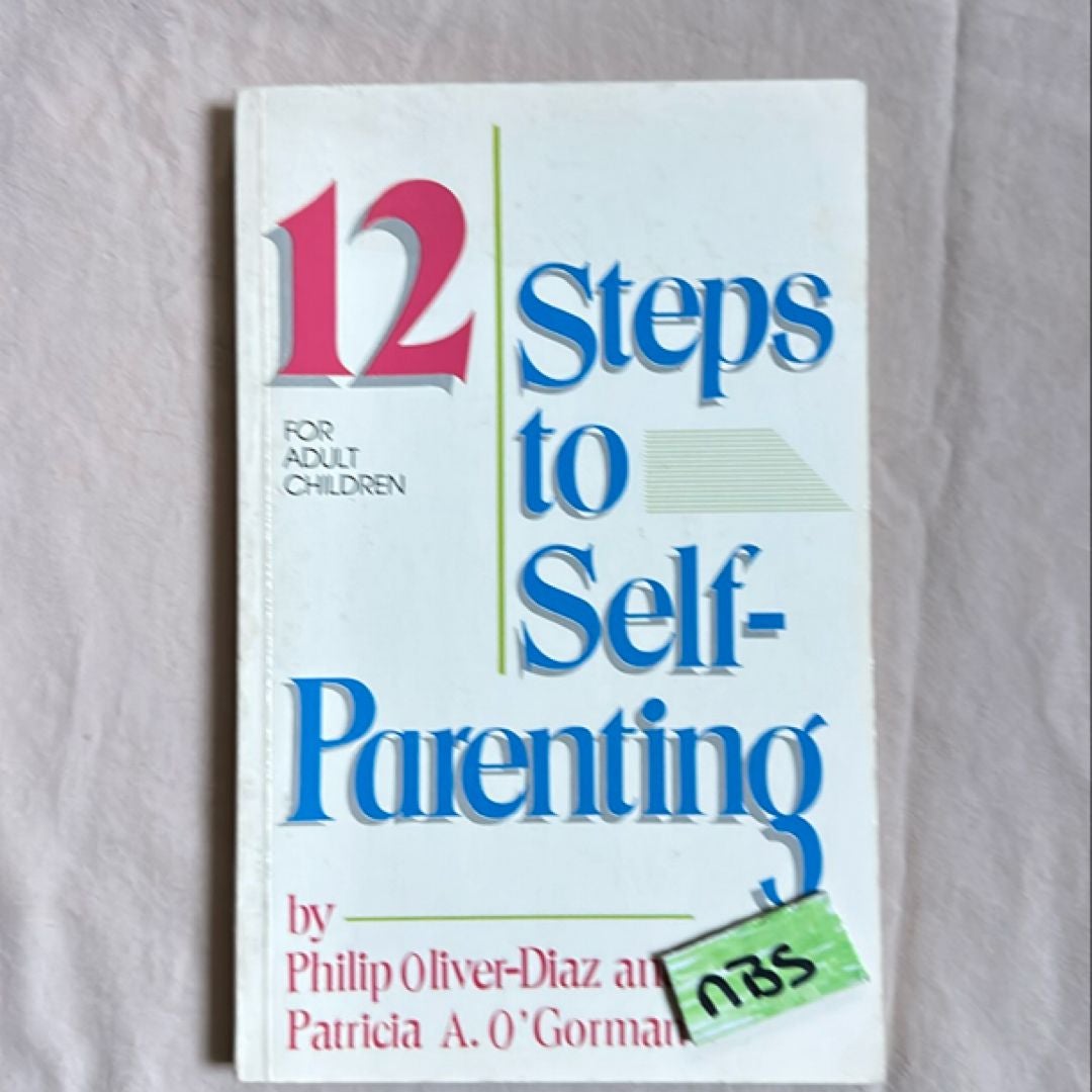 The 12 Steps to Self-Parenting for Adult Children by Patricia A. O ...