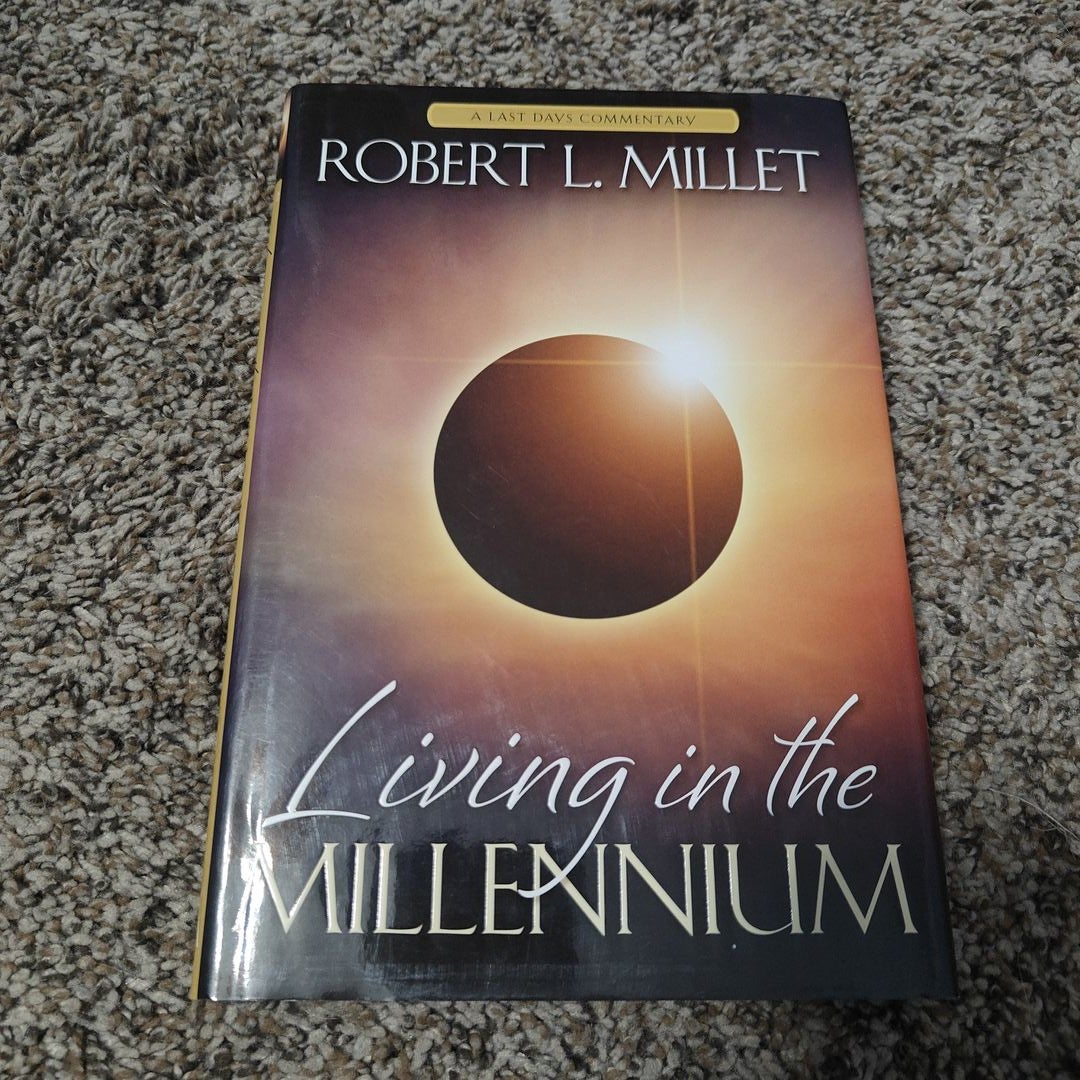 Living in the Millennium by Robert L. Millet