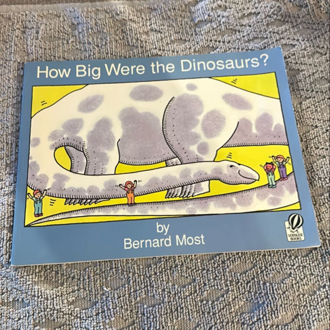 How Big Were the Dinosaurs? by Bernard Most