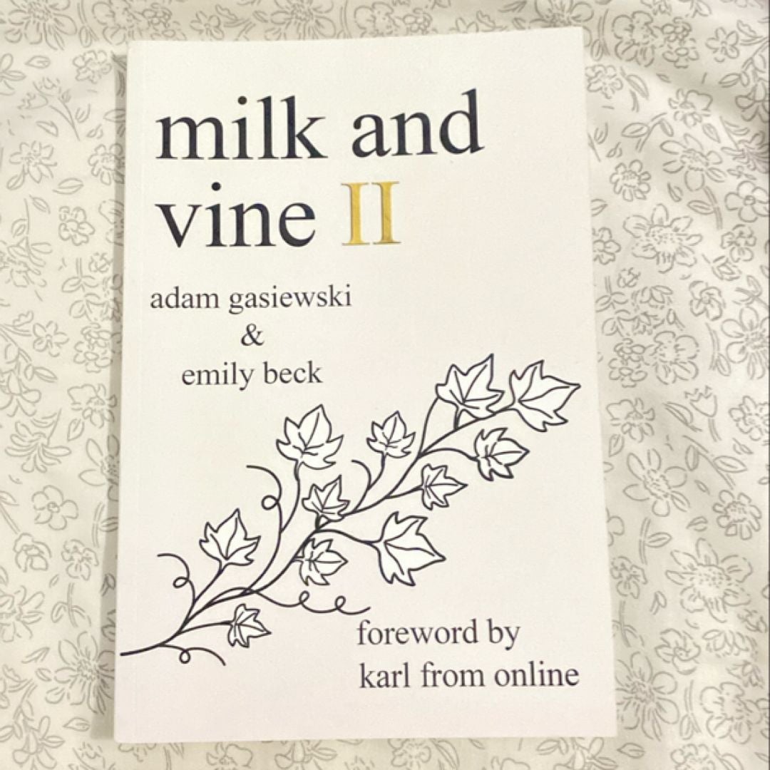 Milk and Vine II by Emily Beck, Karl from Online, Adam Gasiewski