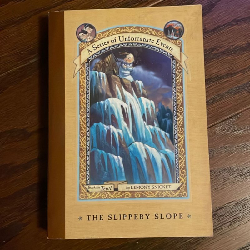 A Series of Unfortunate Events #10: the Slippery Slope by Lemony Snicket