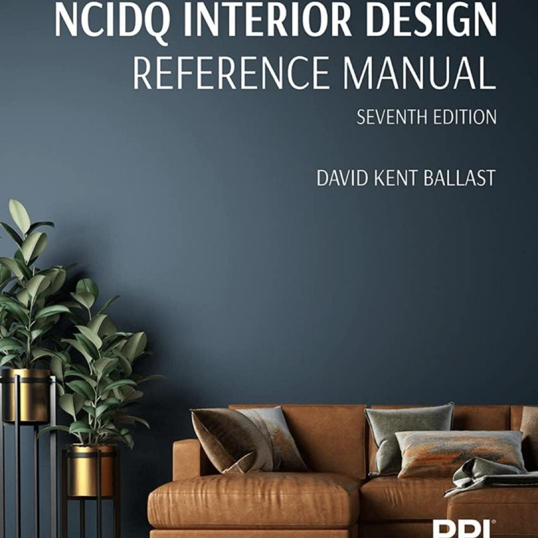 PPI NCIDQ Interior Design Reference Manual, 7th Edition--Includes ...