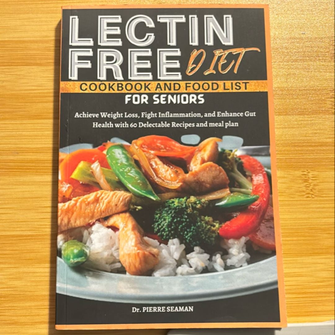 Lectin-Free Diet Cookbook and Food List for Seniors by Pierre SEAMANN