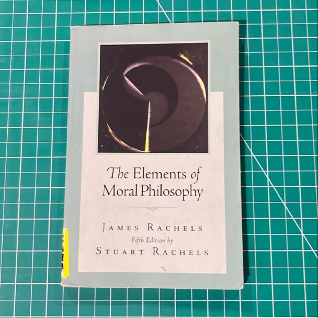 The Elements of Moral Philosophy by James Rachels