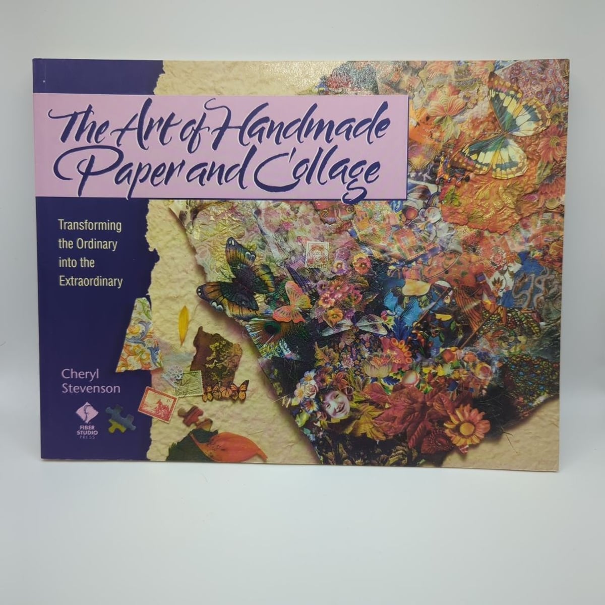 The Art of Handmade Paper and Collage by Cheryl Stevenson