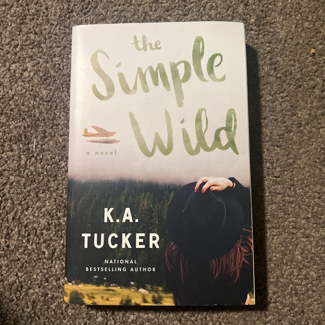 The Simple Wild by K. A. Tucker
