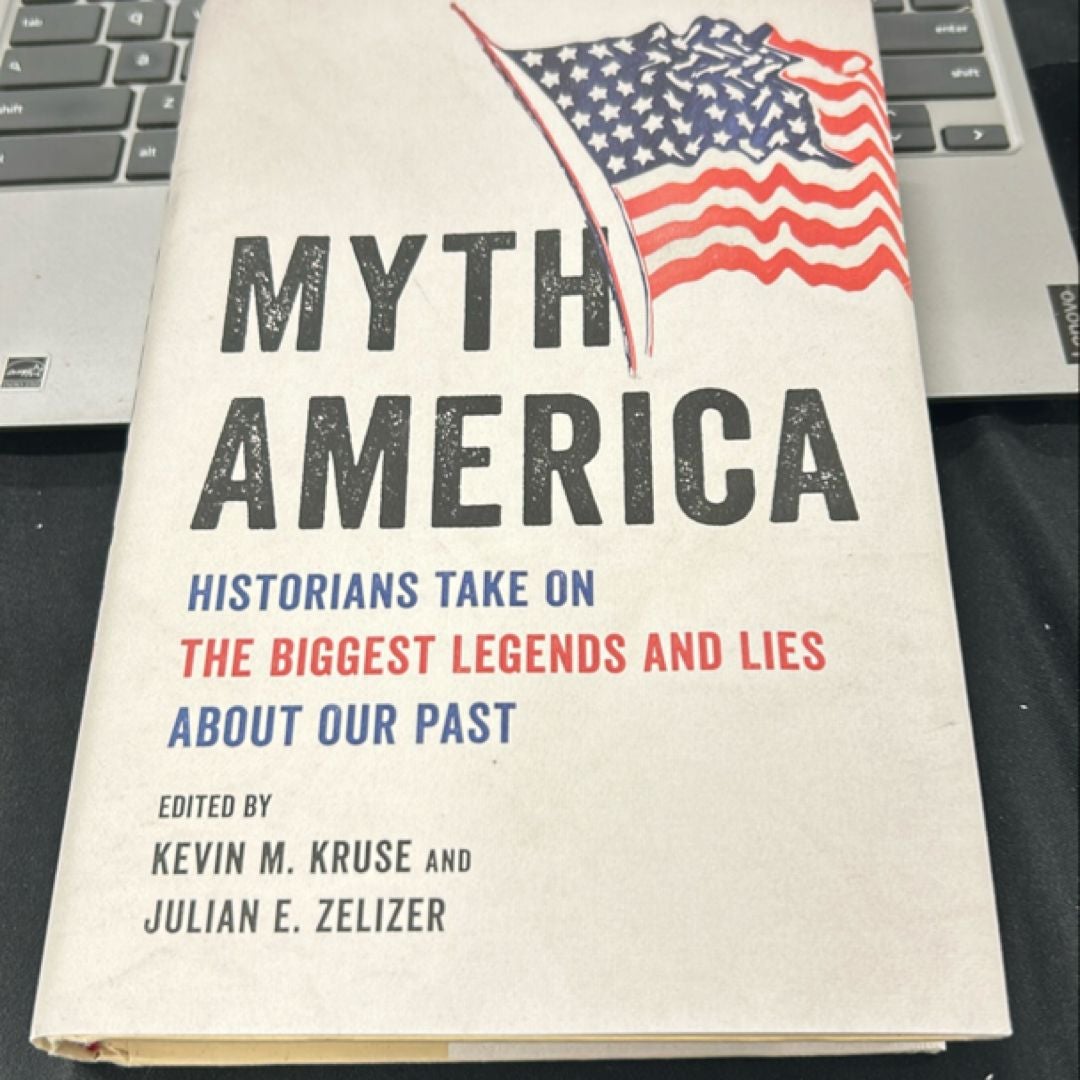 Myth America by Kevin M. Kruse, Julian E. Zelizer