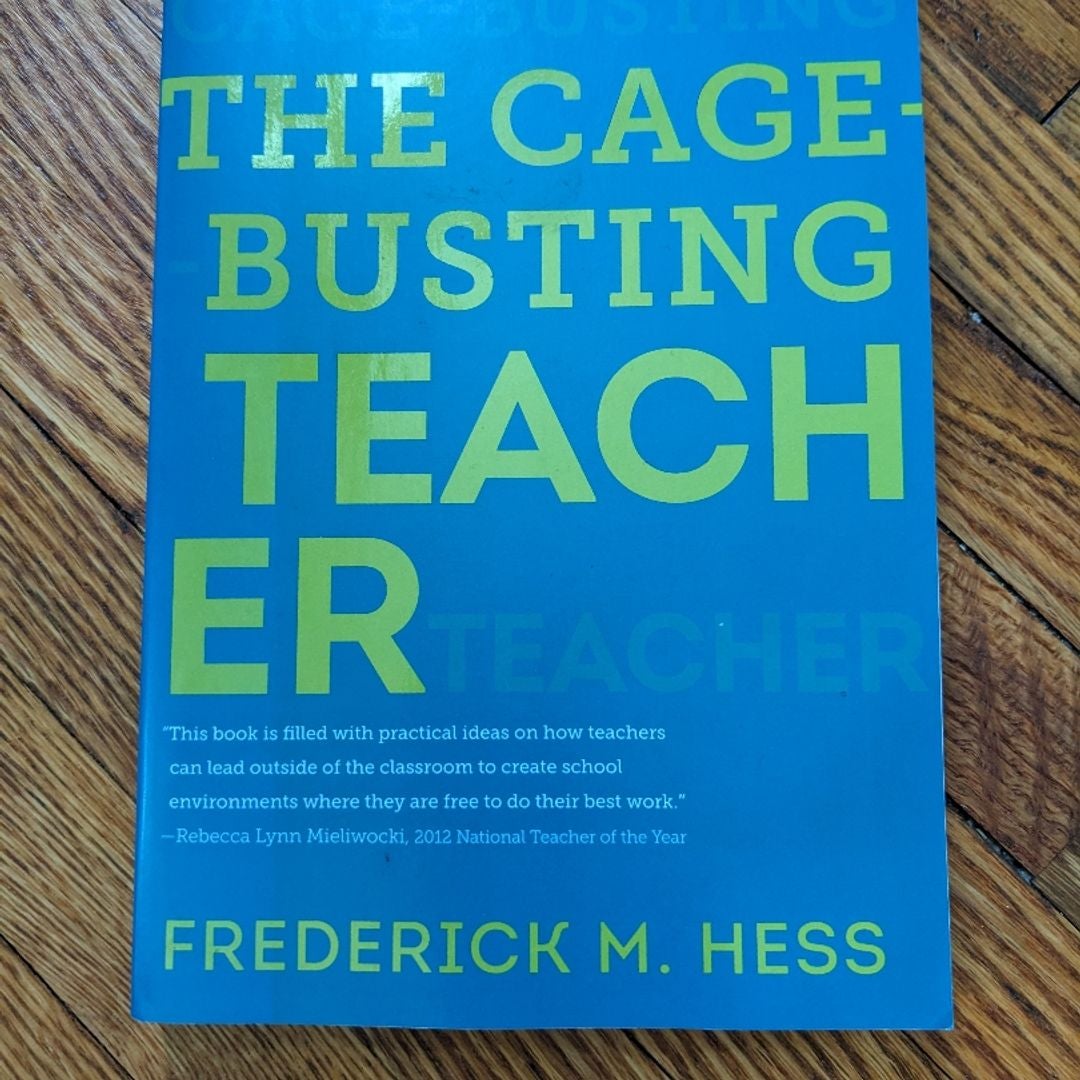 The Cage-Busting Teacher by Frederick M. Hess