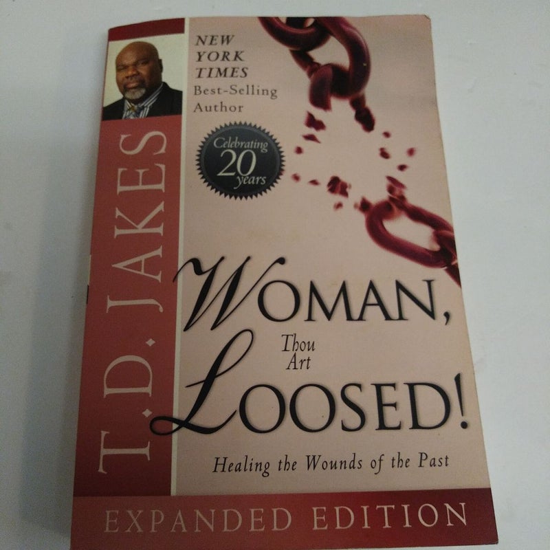 Woman Thou Art Loosed! 20th Anniversary Expanded Edition by T. D. Jakes ...