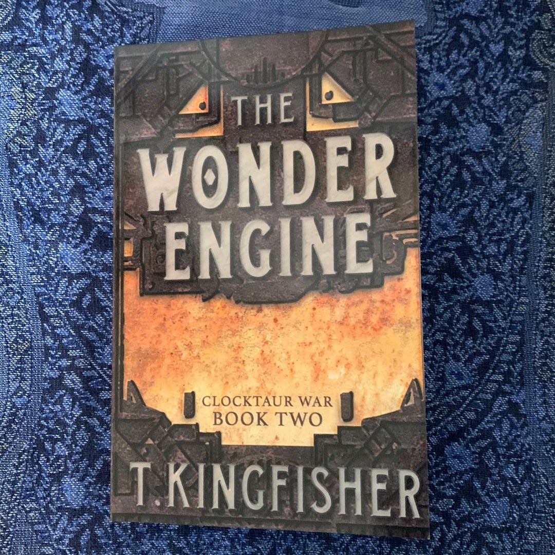 The Wonder Engine by T. Kingfisher