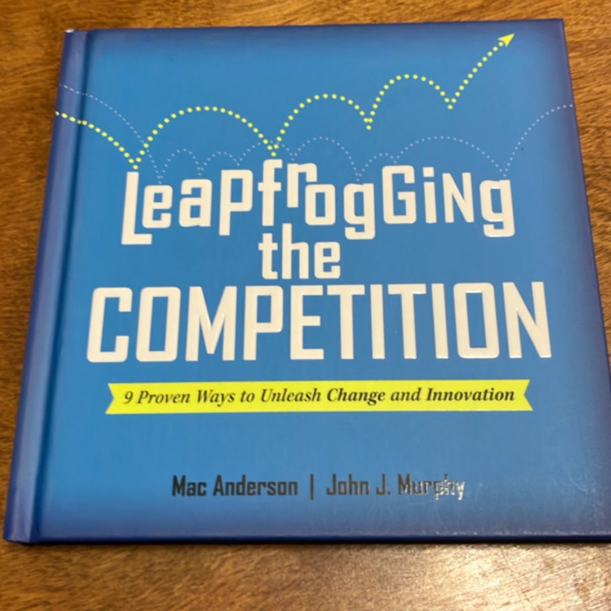 Leapfrogging the Competition by Mac Anderson, John J. Murphy