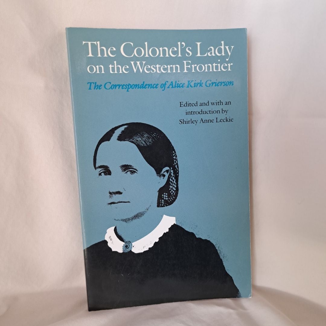 The Colonel's Lady on the Western Frontier by Alice Kirk Grierson ...