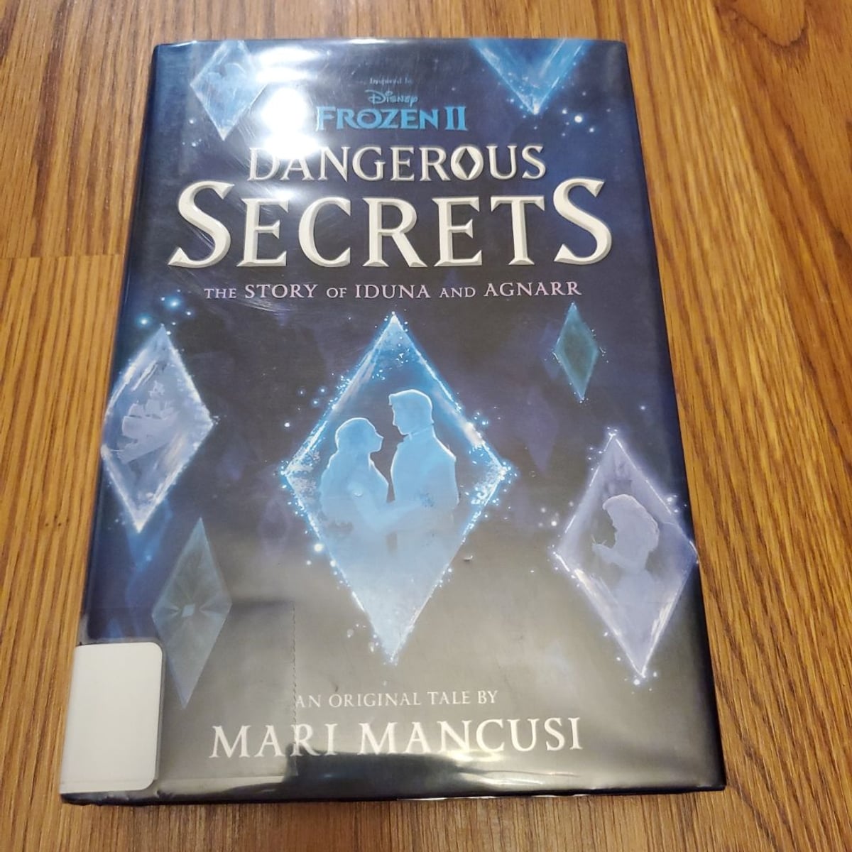 Frozen 2: Dangerous Secrets: the Story of Iduna and Agnarr by Mari Mancusi