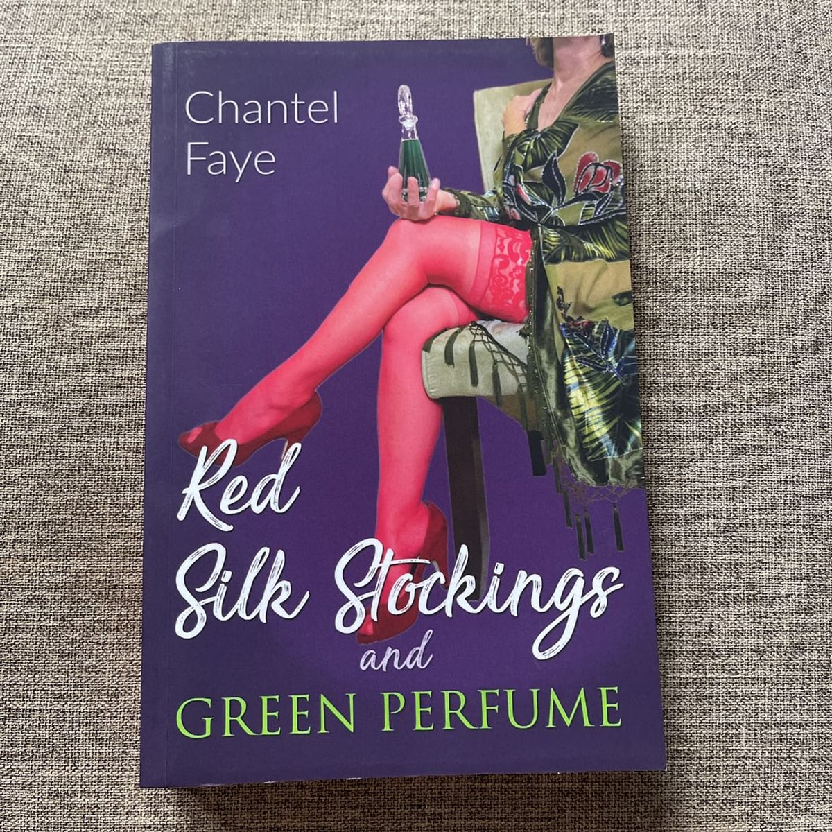 Red Silk Stockings and Green Perfume by Chantel Faye