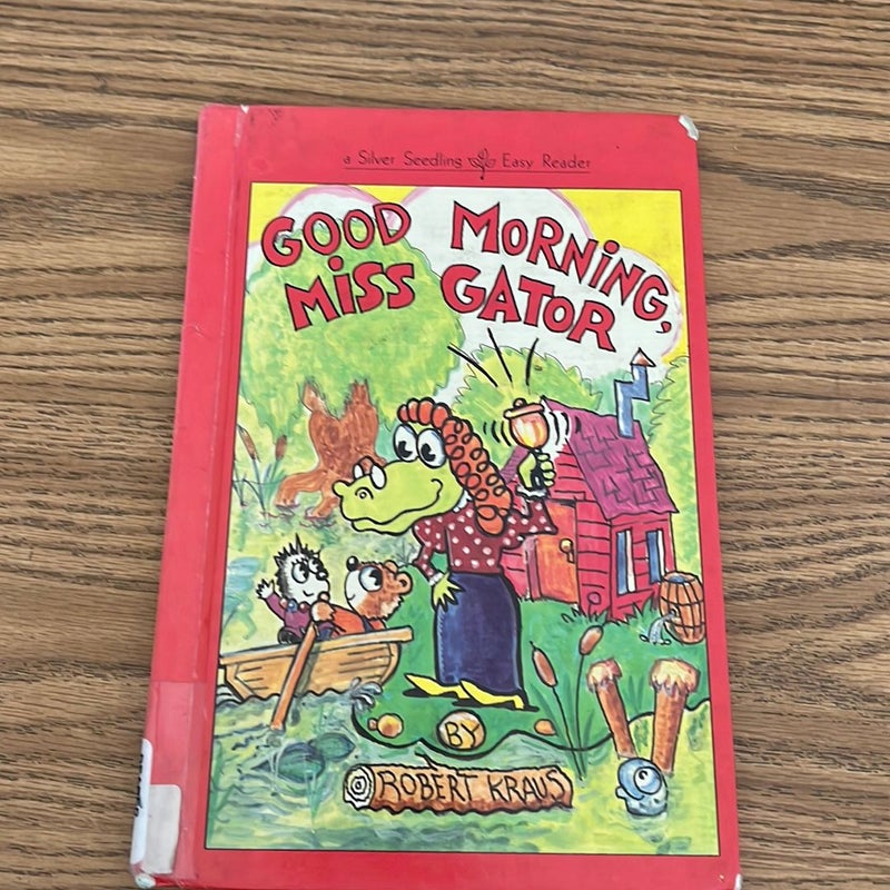 Good Morning, Miss Gator by Robert Kraus