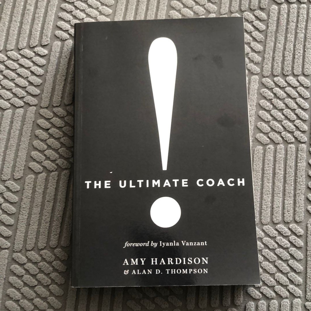 The Ultimate Coach by Amy Hardison, Alan D. Thompson
