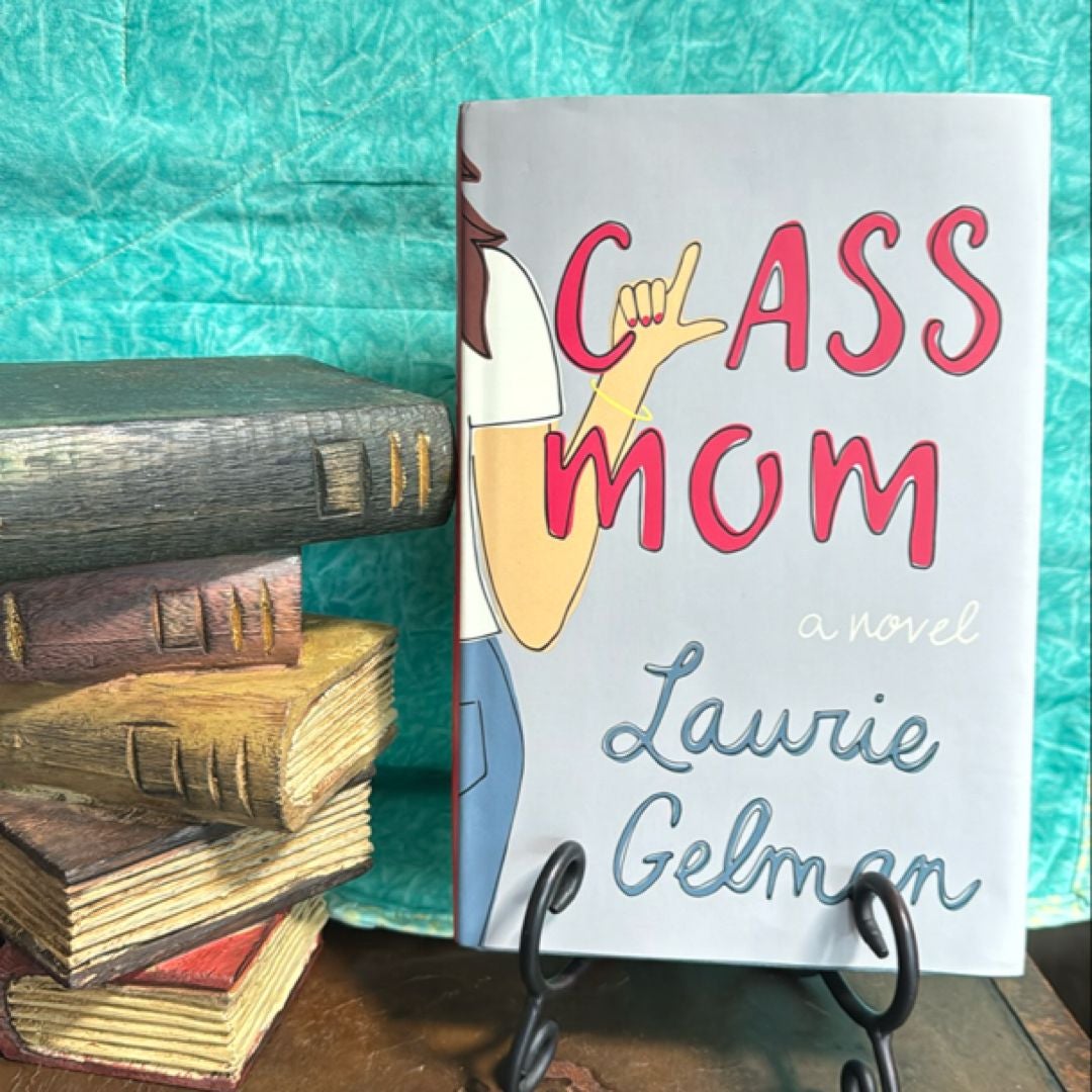 Class Mom by Laurie Gelman