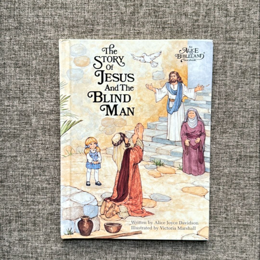 Alice in Bibleland The Story of Jesus and the Blind Man by Alice Joyce ...