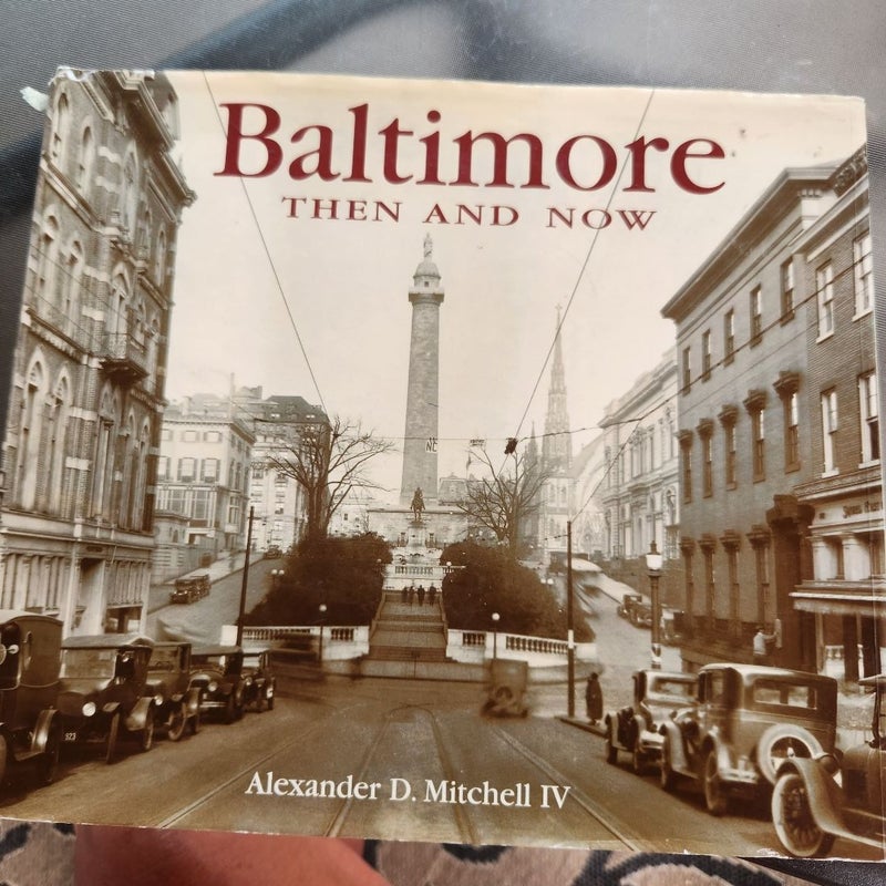 Baltimore Then and Now by Alexander D. Mitchell