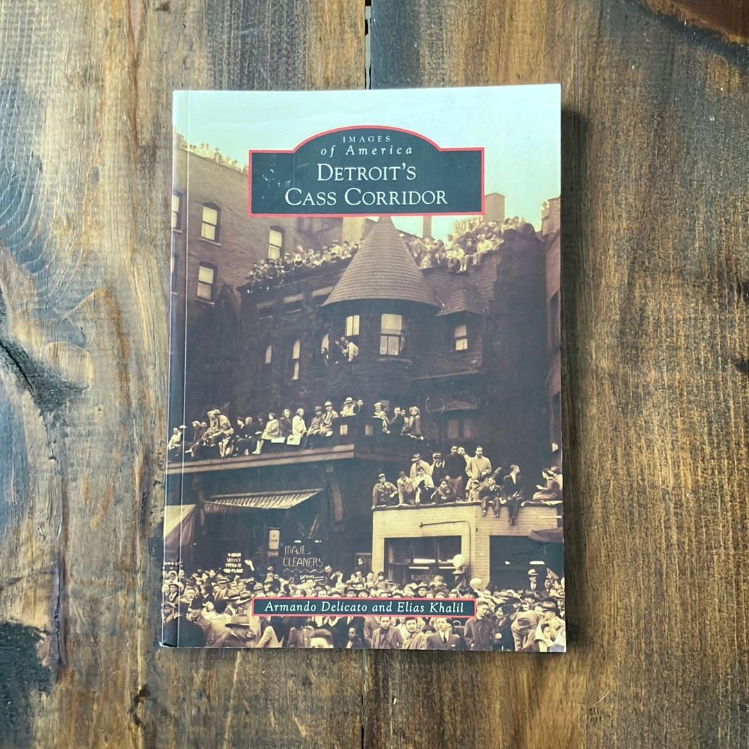 Detroit's Cass Corridor by Armando Delicato, Elias Khalil