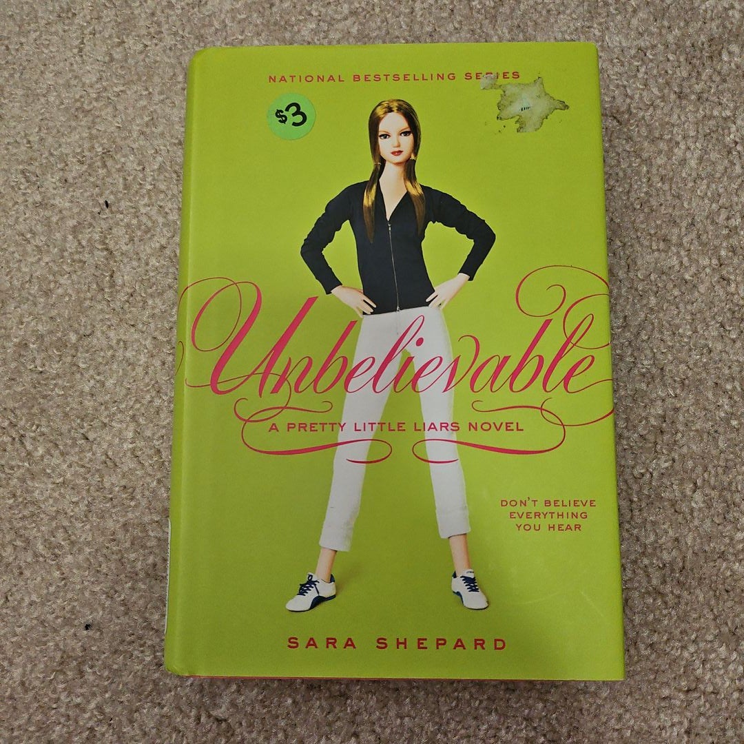 Pretty Little Liars #4: Unbelievable by Sara Shepard