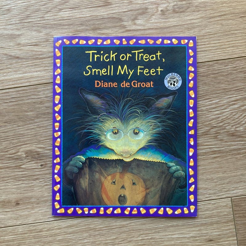 Trick or Treat, Smell My Feet by Diane deGroat