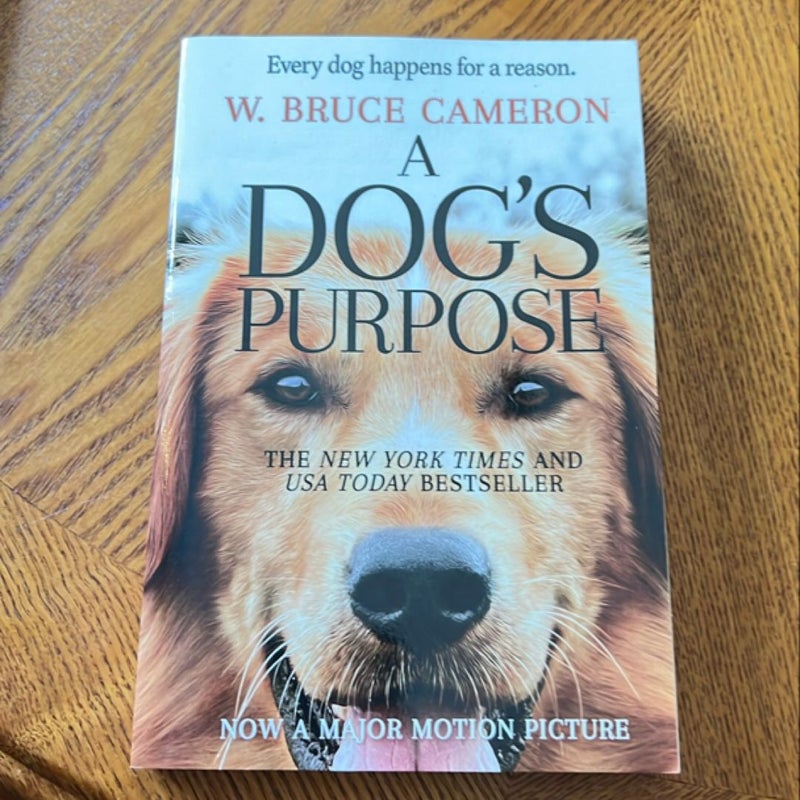 A Dog's Purpose by W. Bruce Cameron