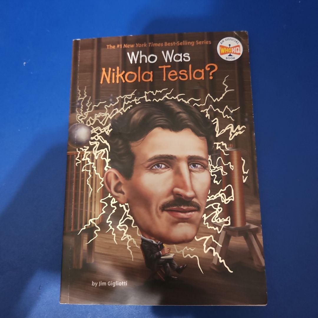 Who was Nikola Tesla? by Jim Gigliotti