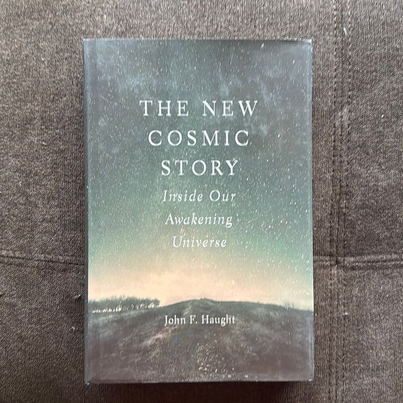 The New Cosmic Story by John F. Haught
