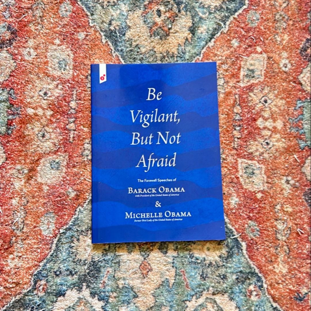 Be Vigilant, but Not Afraid by Barack. Obama, Michelle Obama
