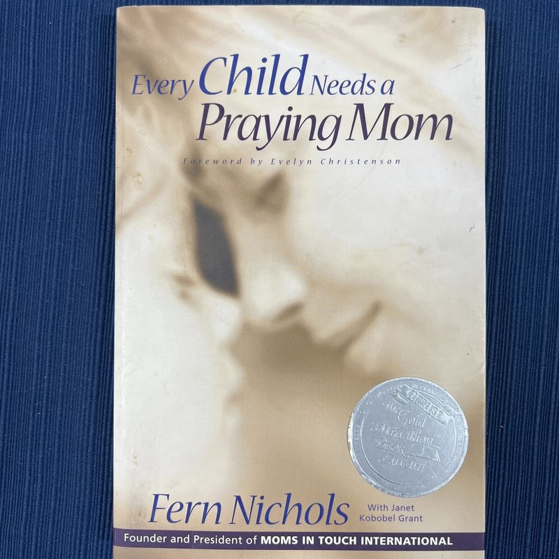 Every Child Needs a Praying Mom by Fern Nichols, Janet Kobobel Grant