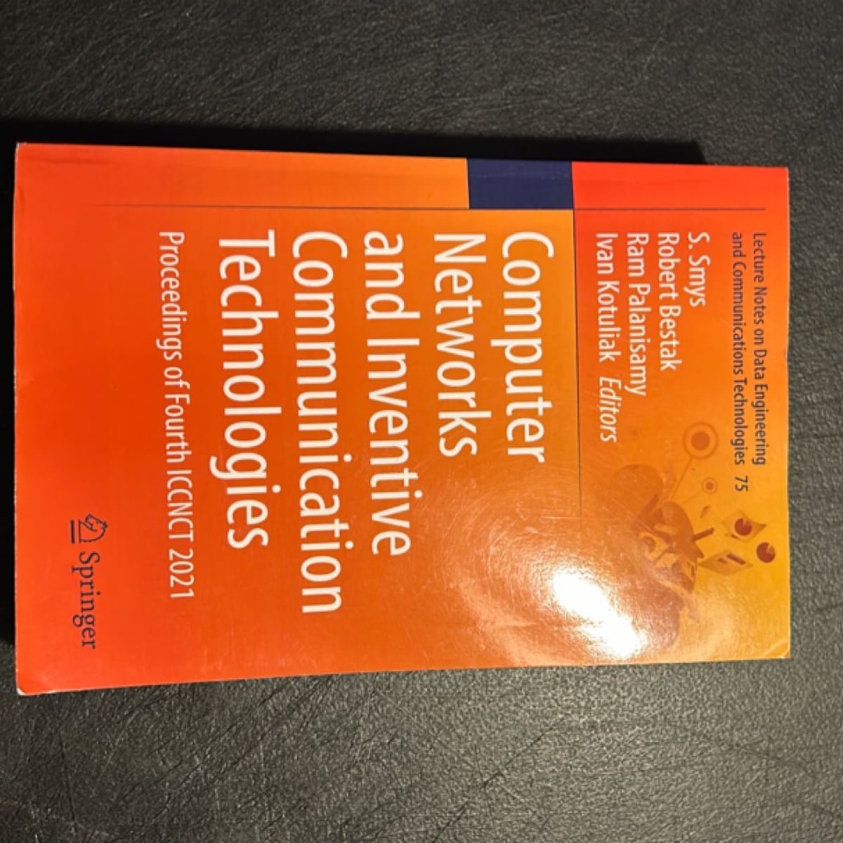 Computer Networks and Inventive Communication Technologies by S. Smys