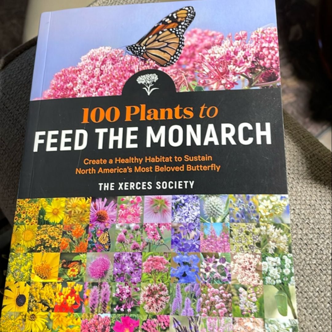 100 Plants to Feed the Monarch by The Xerces Society