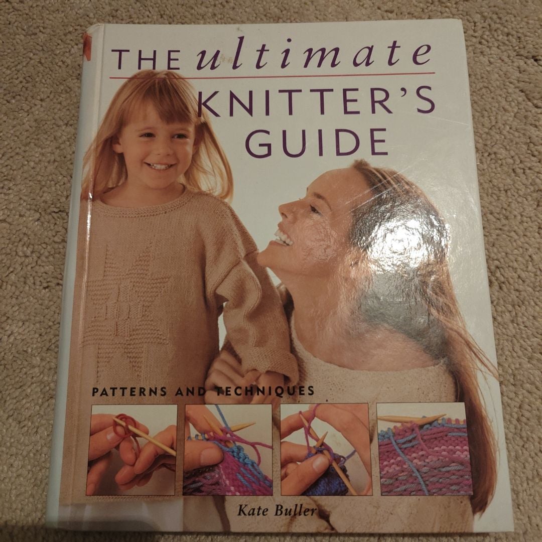 The Ultimate Knitter's Guide by Kate Buller