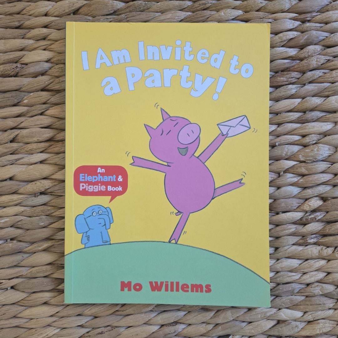 I Am Invited to a Party! (an Elephant and Piggie Book) by Mo Willems
