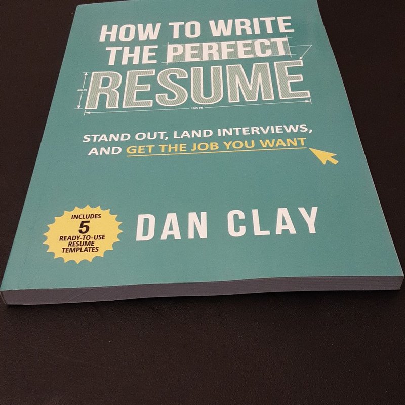 How to Write the Perfect Resume: Stand Out, Land Interviews, and Get ...
