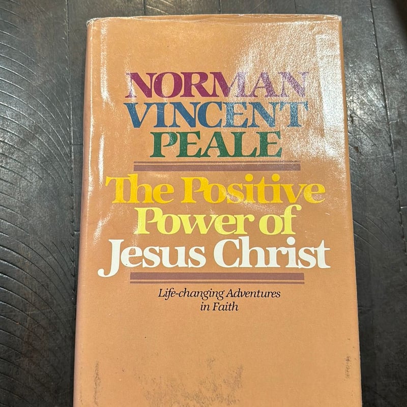 The Positive Power of Jesus Christ by Norman Vincent Peale