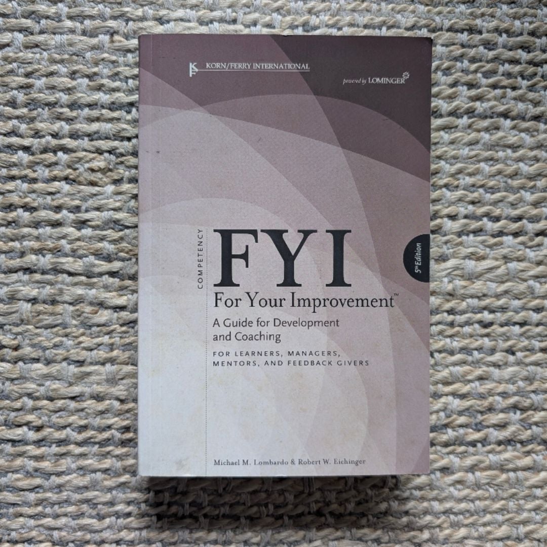 FYI for Your Improvement by Michael M. Lombardo, Robert W. Eichinger