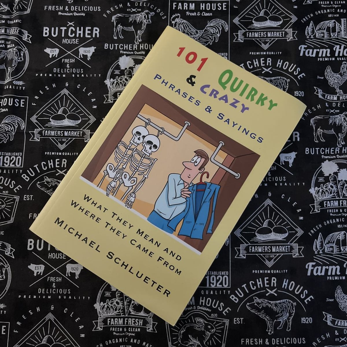 101 Quirky and Crazy Phrases and Sayings by Michael Schlueter