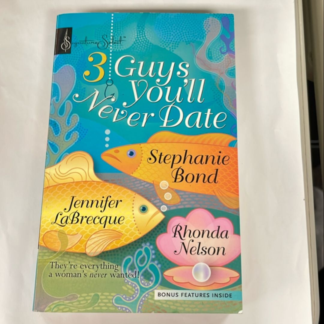 Three Guys You'll Never Date by Stephanie Bond, Jennifer LaBrecque ...