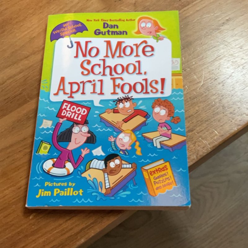 My Weird School Special: No More School, April Fools! by Dan Gutman