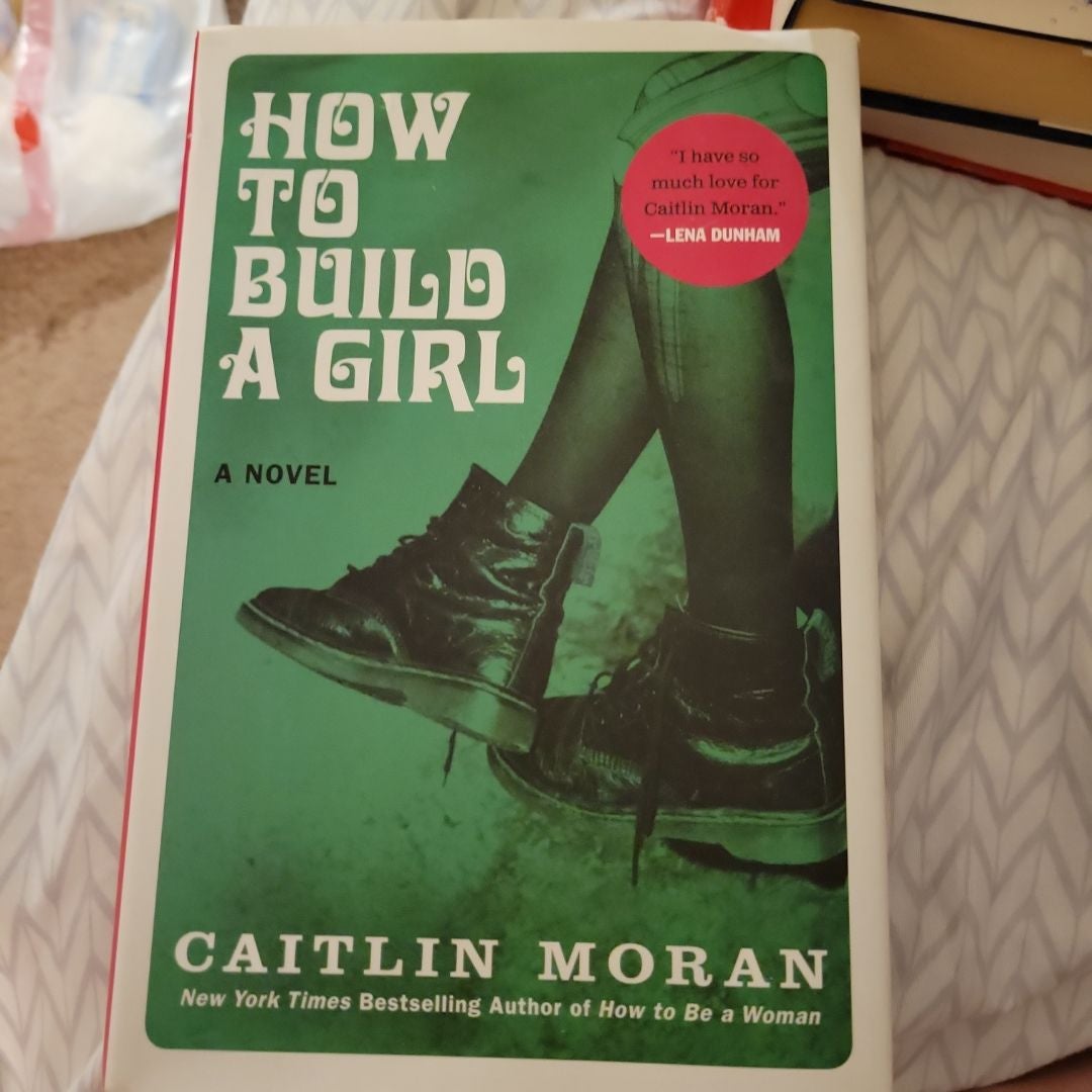 How to Build a Girl by Caitlin Moran, Hardcover | Pangobooks